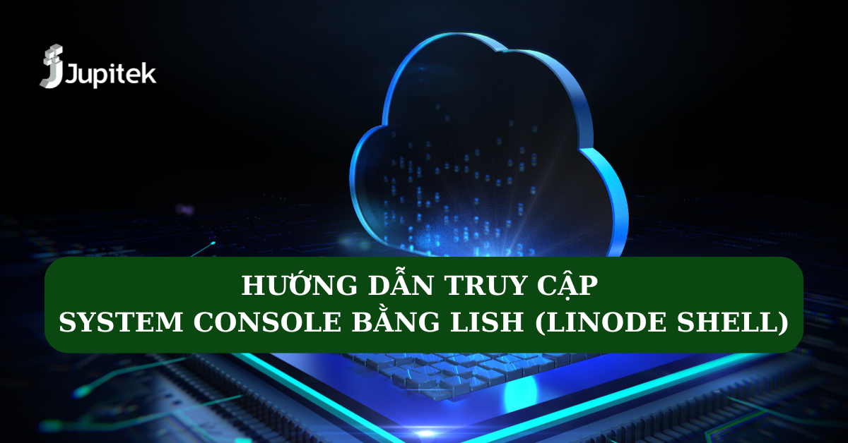 Hướng dẫn truy cập System Console bằng Lish (Linode Shell) - Công ty cổ ...