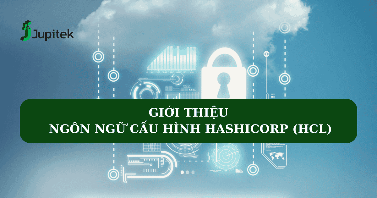 Giới thiệu về Ngôn ngữ cấu hình HashiCorp (HCL) - Công ty cổ phần giải pháp Jupitek