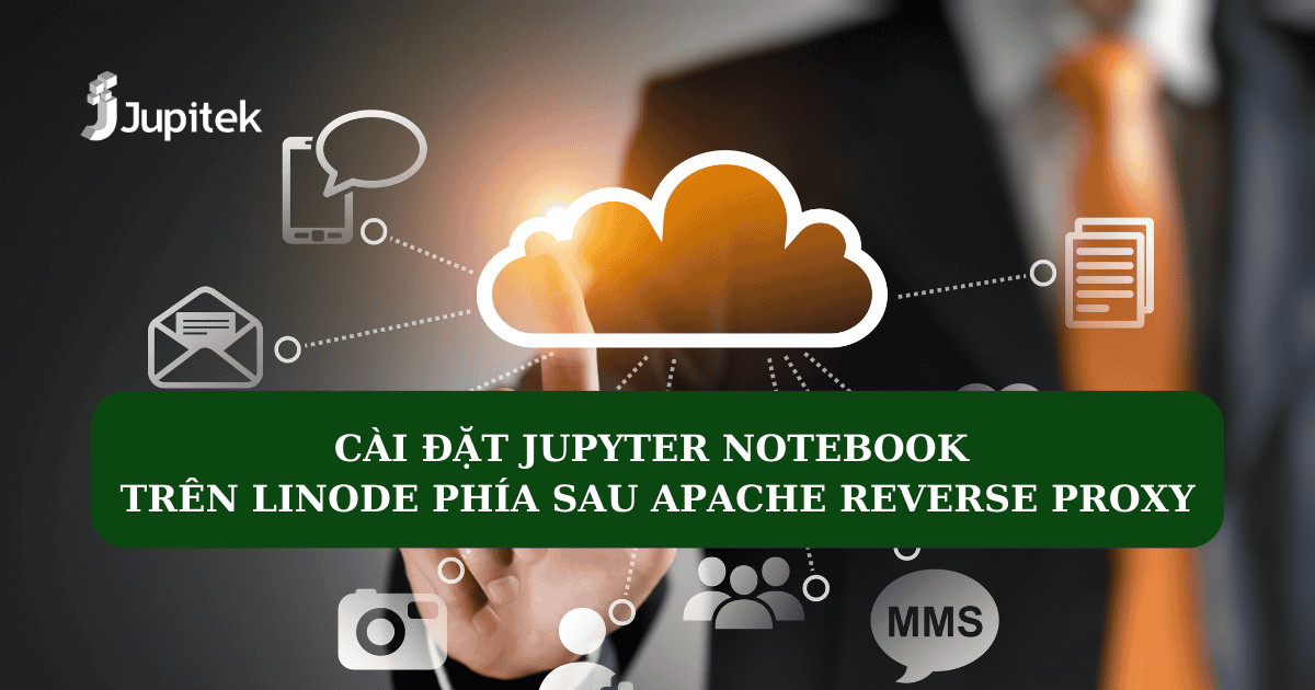 Cài đặt Jupyter Notebook Trên Linode Phía Sau Apache Reverse Proxy
