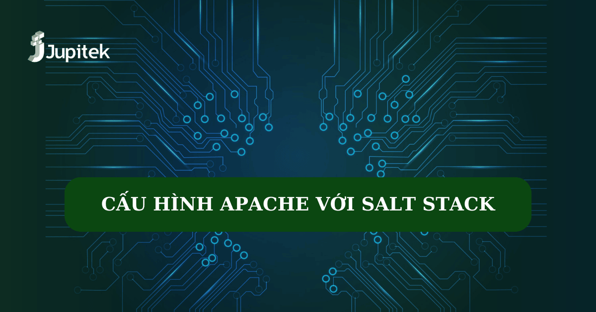 Cấu hình Apache với Salt Stack - Công ty cổ phần giải pháp Jupitek