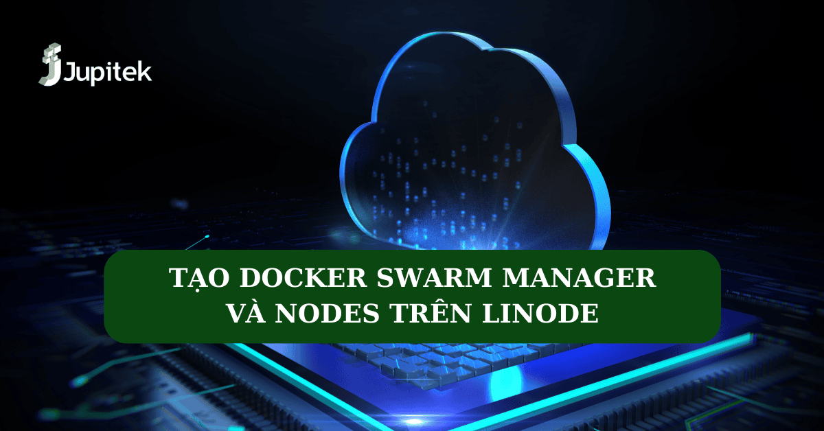 Tạo Docker Swarm Manager và Nodes trên Linode - Công ty cổ phần giải ...