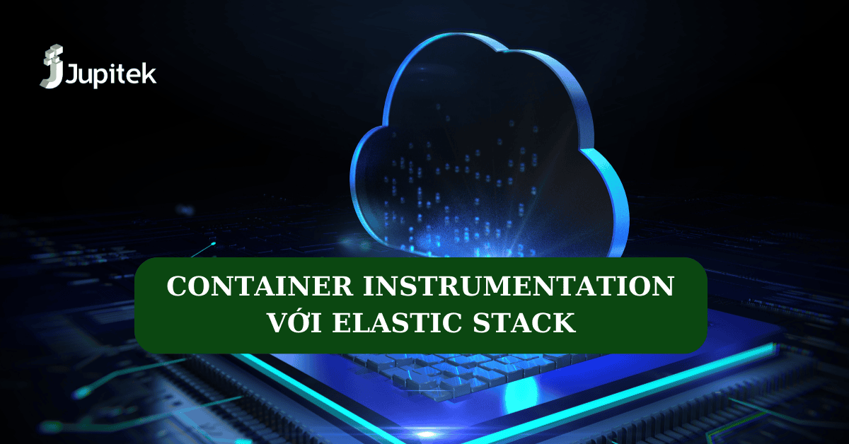 Container Instrumentation với Elastic Stack - Công ty cổ phần giải pháp ...